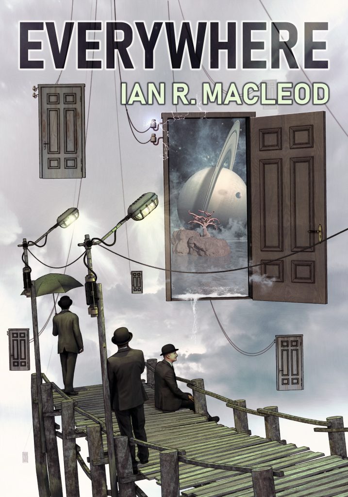 Everywhere & Nowhere out now | Ian R MacLeod